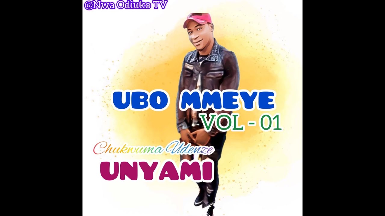 CHUKWUMA UNYAMI - UBO MMEYE (Vol 1) - YouTube