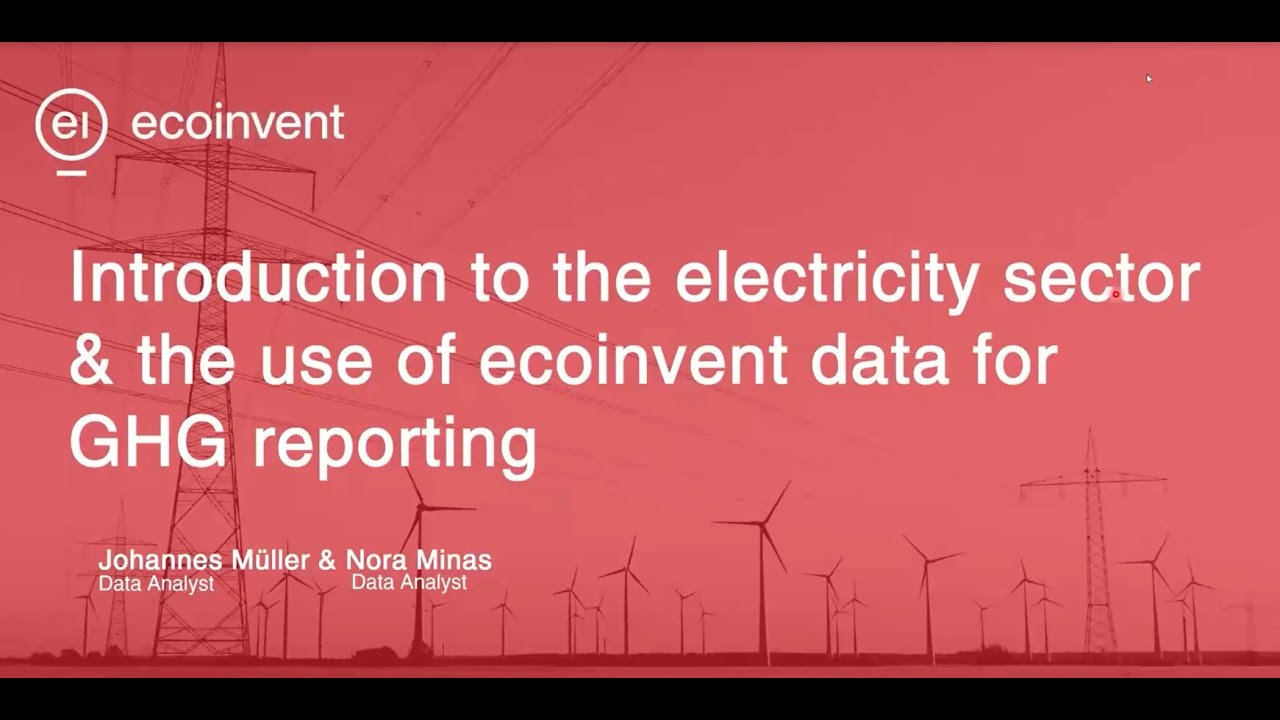 Webinar Introduction To The Electricity Sector And The Use Of Ecoinvent