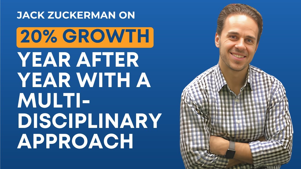 20% Growth Year After Year with a Multidisciplinary Approach with Jack ...