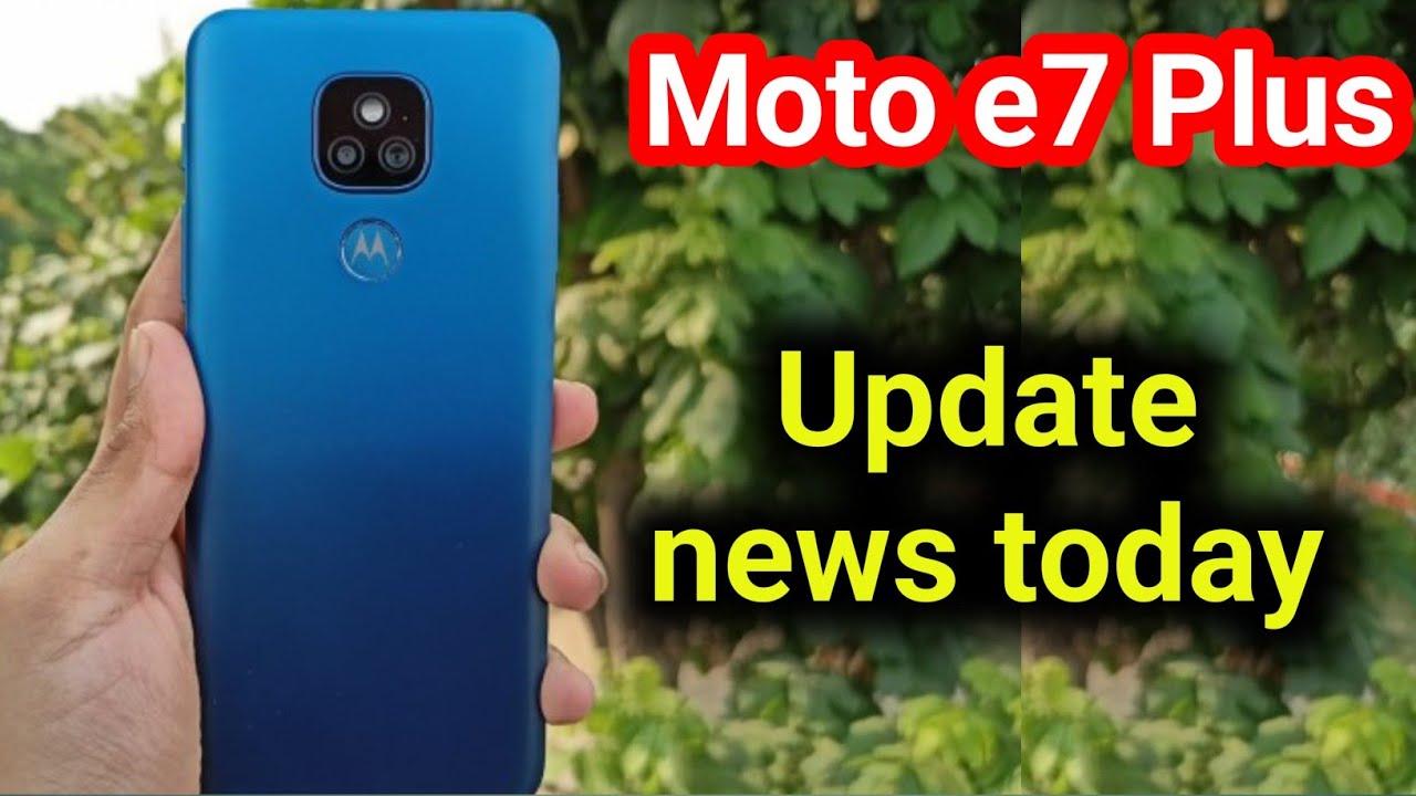 moto e7 plus update / moto e7 plus official update news - YouTube