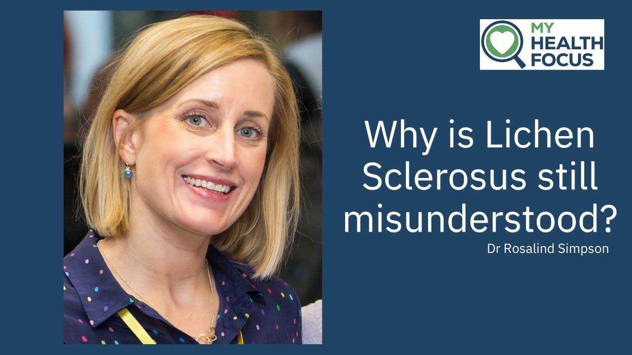 Why is Lichen Sclerosus still so misunderstood? | Dr Rosalind Simpson - YouTube