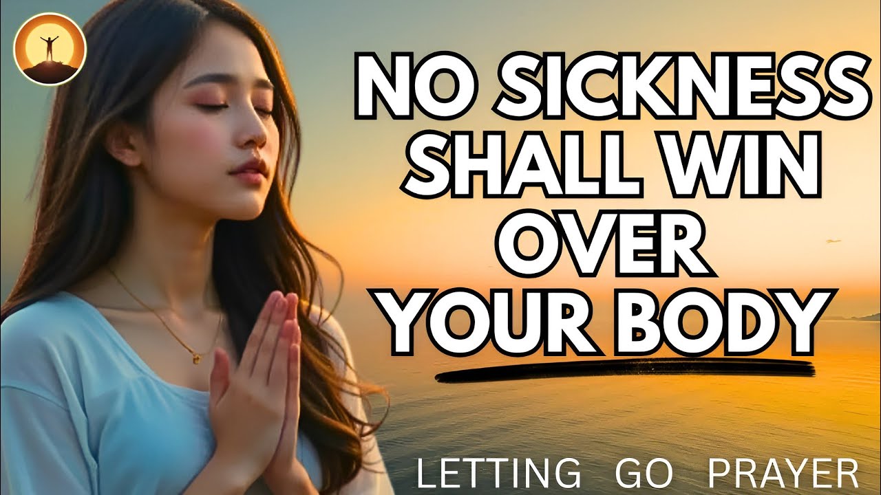 No SICKNESS Shall Win | Daily Prayer For Healing and Grace | Morning ...