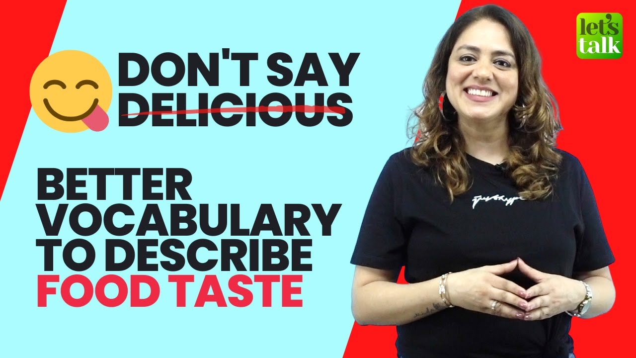 Stop Saying Delicious 😋- Better English Vocabulary To Describe Food ...