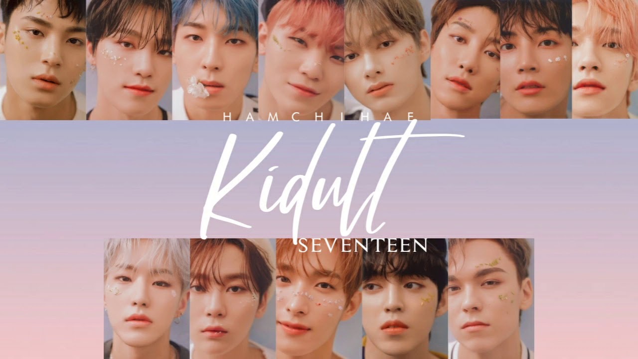 SEVENTEEN 'KIDULT' (세븐틴 - 어른 아이) Romanized Lyrics Video / Noona Blyrr ...