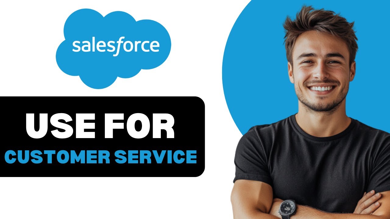 How To Use Salesforce For Customer Service 2025 - YouTube