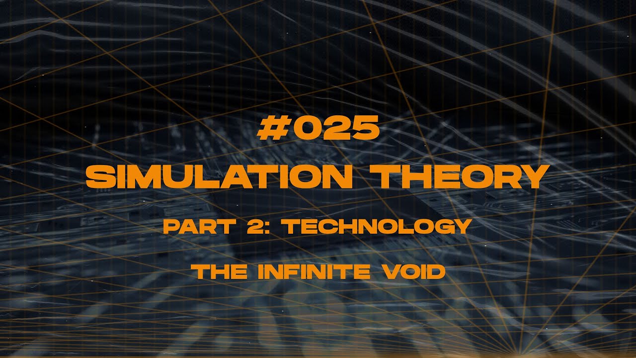 #025 - Simulation Theory (Part 2) Technology (The Infinite Void Podcast ...