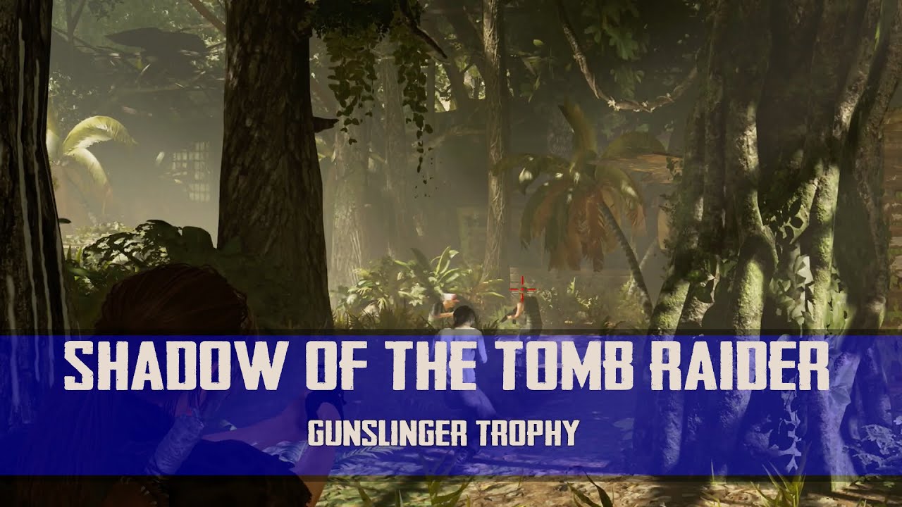 Shadow Of The Tomb Raider - Gunslinger Trophy/Achievement Guide ( Easy ...