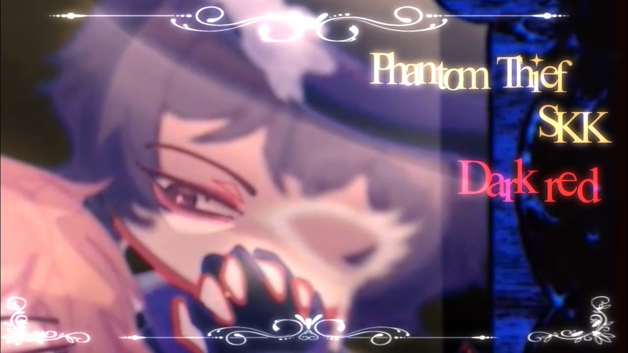 Dark Red 」(again and again......) Phantom Thief SKK || Gl2 (BSD) - YouTube