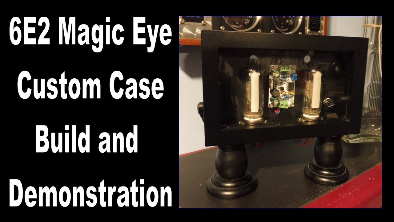 6E2 Magic Eye Custom Case Build and Demonstration - YouTube