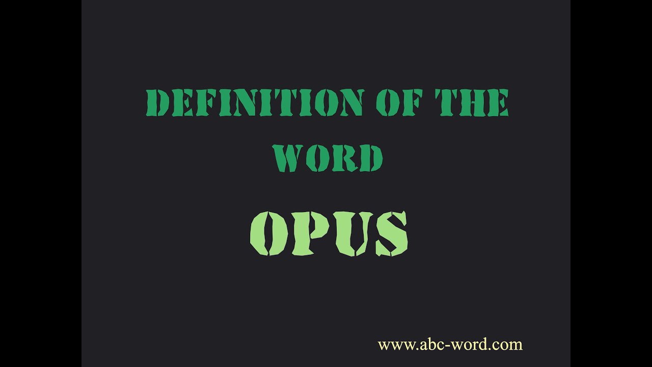 Definition of the word "Opus" - YouTube