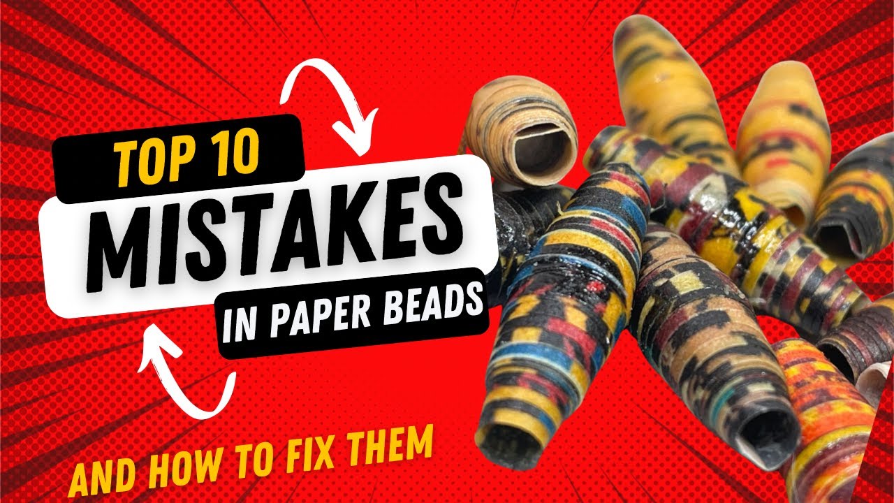 STOP Making These 10 Mistakes When Making Paper Beads - Common Problems ...