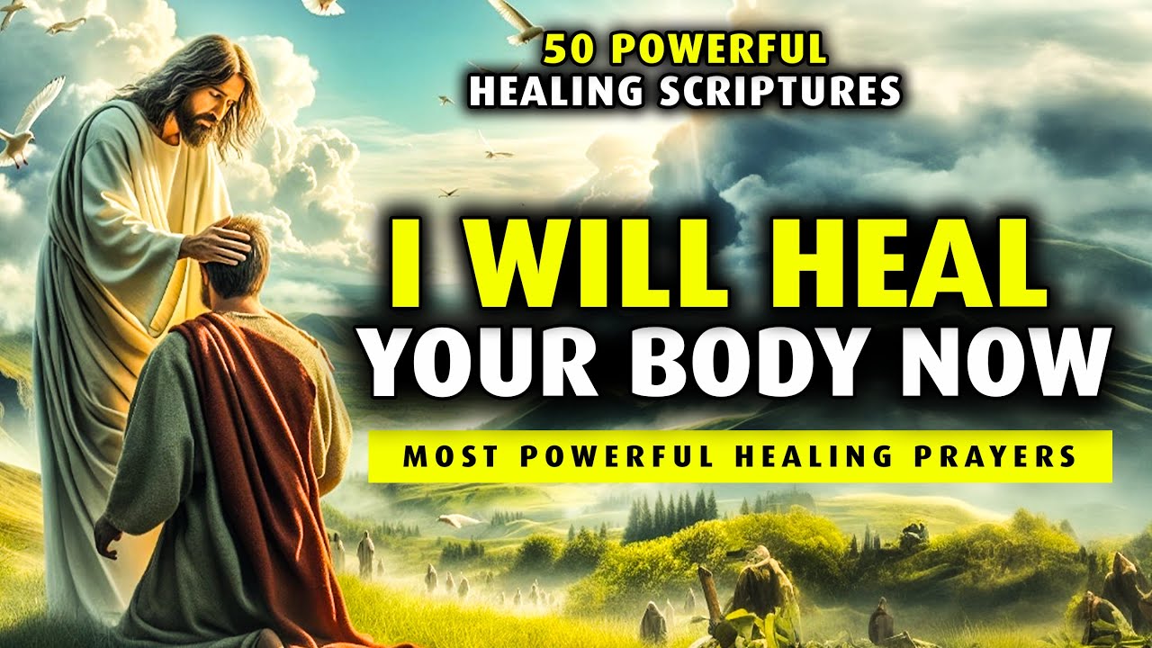 I Will Heal Your Body Now | Powerful Healing Scriptures | Most Powerful ...