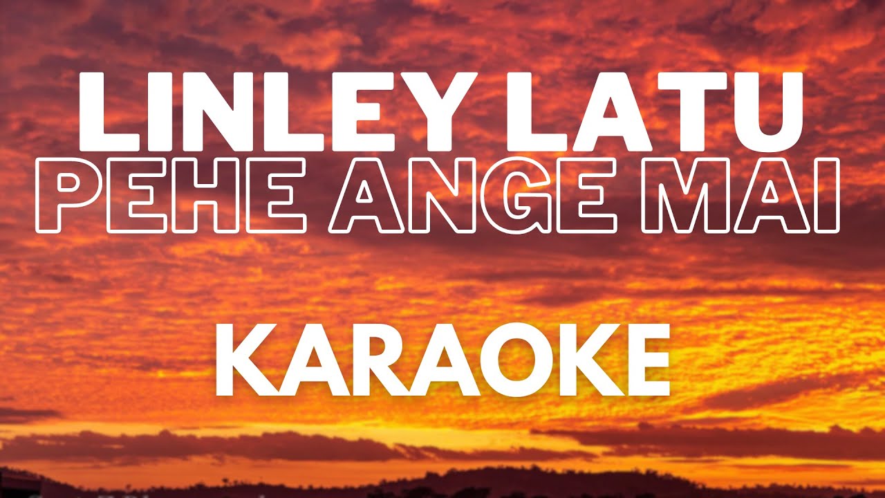 Linley Latu - Pehe Ange Mai [TONGAN KARAOKE] - YouTube