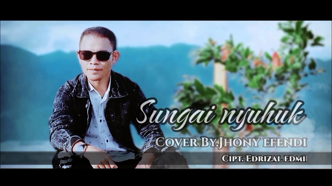 Lagu kerinci Sungai nyuhuk: Cover By.Jhony Efendi Cipt. Adrizal edmi - YouTube
