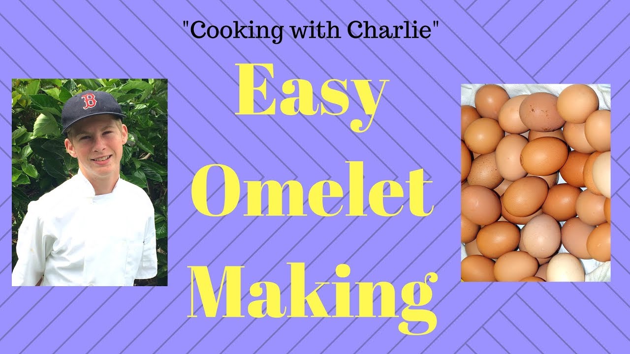 Easy Omelet Making - "Cooking with Charlie" - YouTube