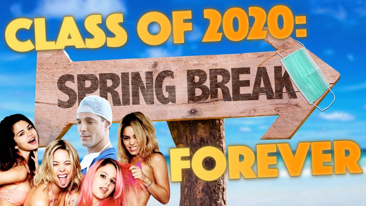 Class of 2020: SPRING BREAK FOREVER - YouTube
