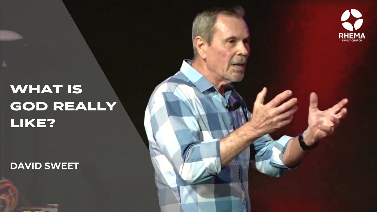What is God Really Like? | David Sweet | Rhema Family Church - YouTube