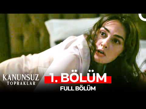 Kanunsuz Topraklar 1. Bölüm