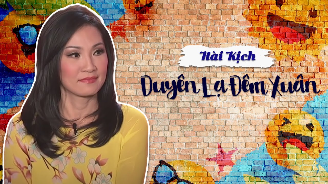 DUYÊN LẠ ĐÊM XUÂN Hài kịch đầy tiếng cười của Hồng Đào, Quang Minh ...