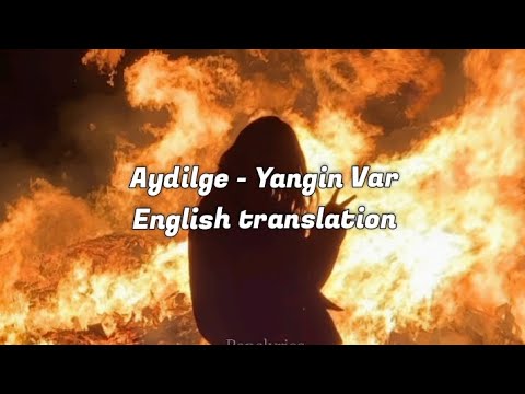 Aydilge - Yangin Var | English translation by Rana