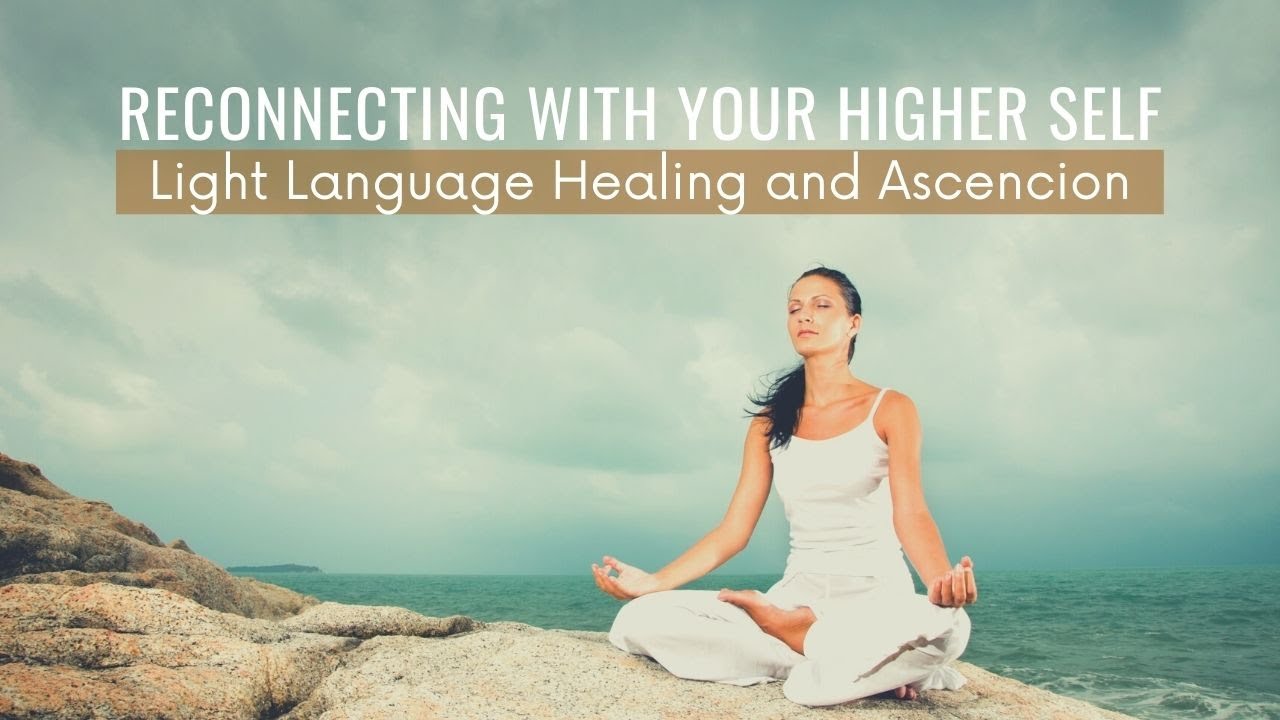 [Light Language] Reconnecting with your Higher Self - YouTube