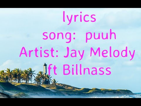 JAY MELODY ft BILLNASS - PUUH LYRICS VIDEO - YouTube