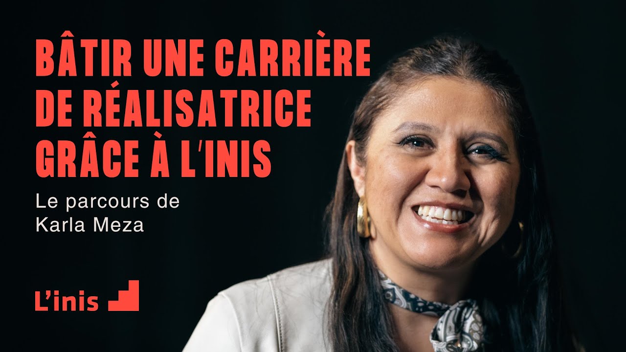 Bâtir une carrière de réalisatrice grâce à L'inis : le parcours de ...