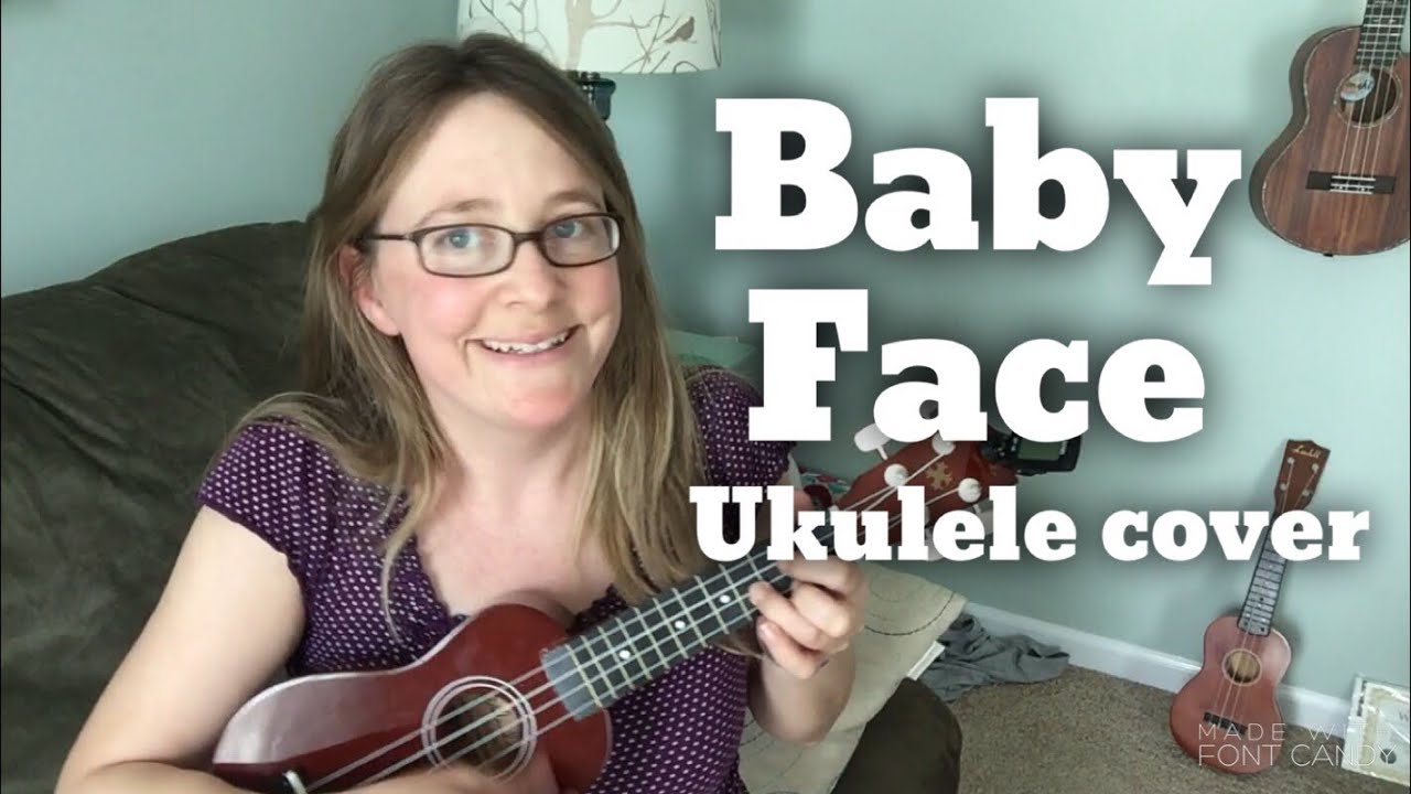 Baby Face Ukulele cover #100DaysofUkuleleSongs - YouTube