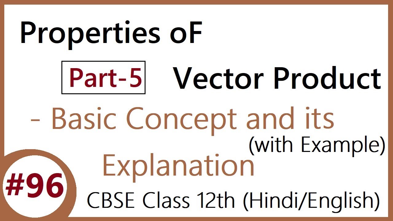#96 Part-5 | Properties of Vector Product | CBSE Class 12 (Hindi ...