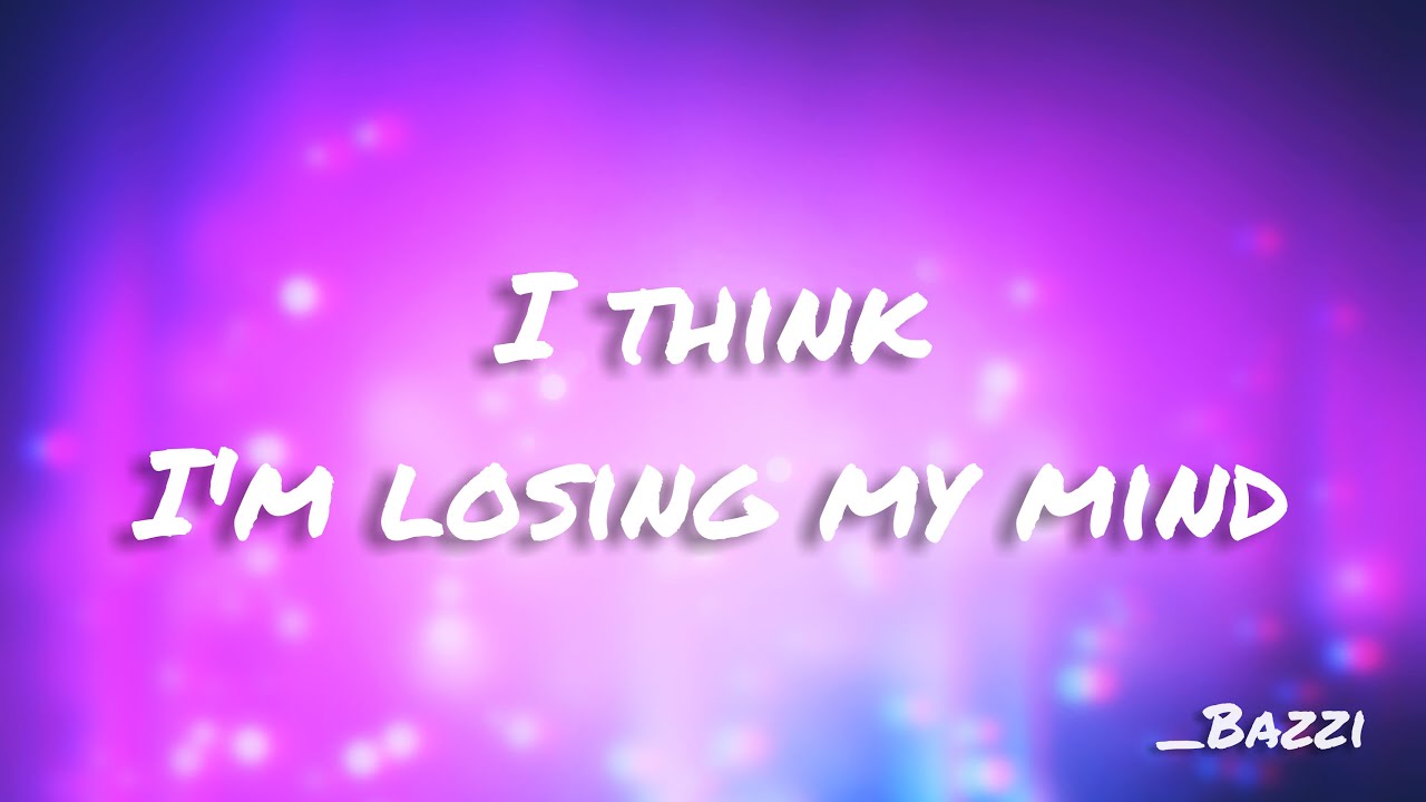 Myself I Think I m Losing My Mind Lyrics Bazzi YouTube myself-i-think-i-m-losing-my-mind-lyrics-bazzi-youtube
