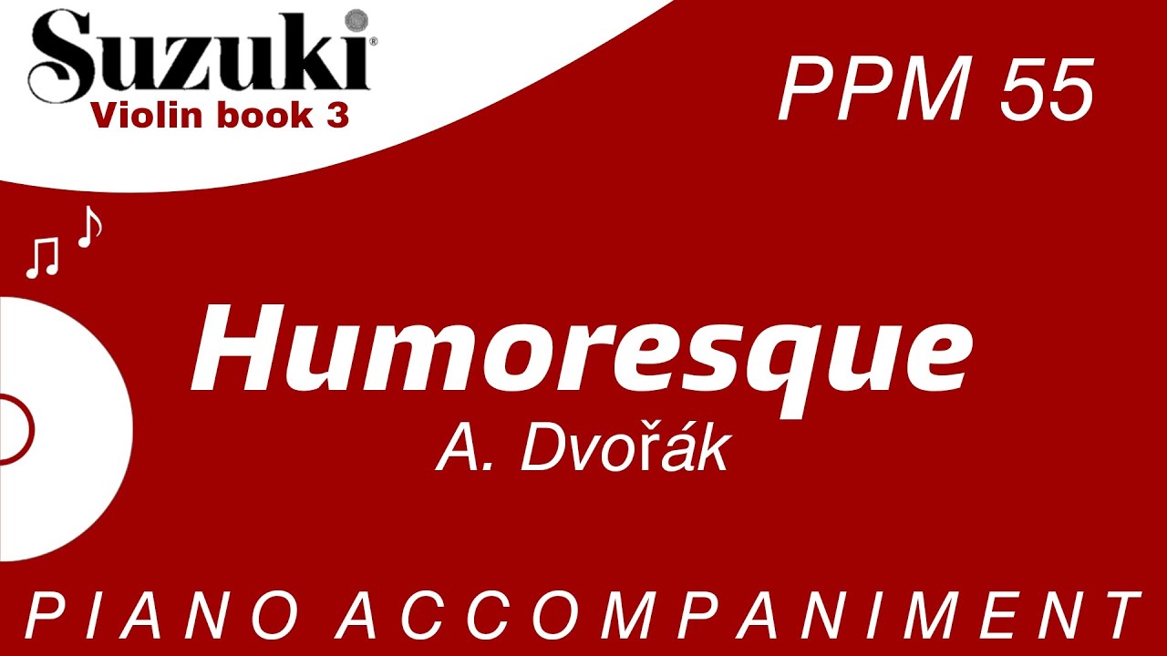 Suzuki Violin Book 3 | Humoresque | Piano Accompaniment | PPM = 55 ...