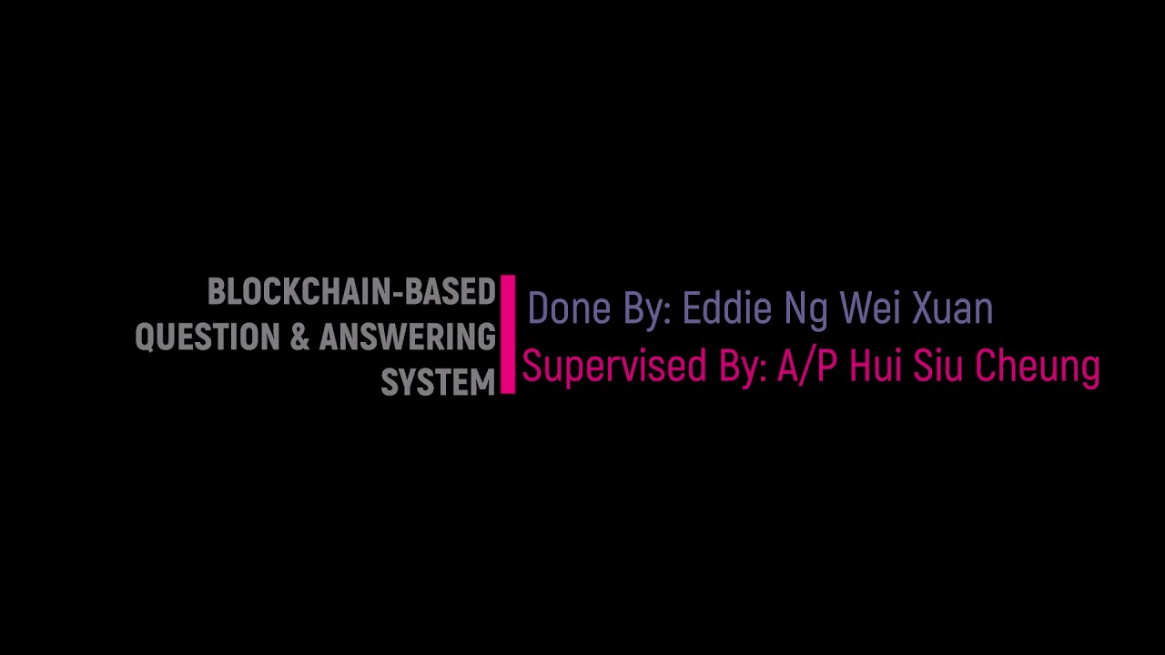 Eddie Ng Wei Xuan - Blockchain – Based Question & Answering System (QAS) - YouTube