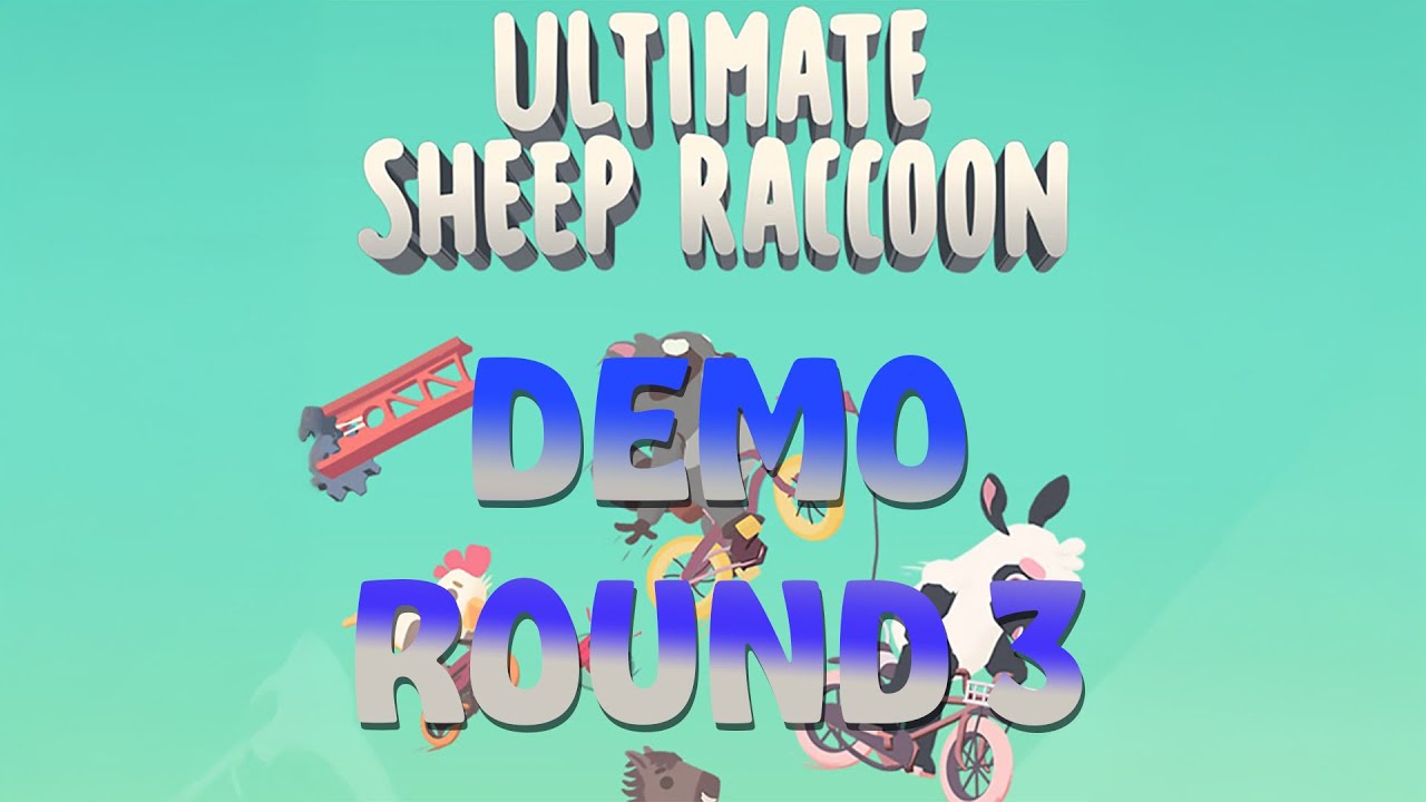 Round 3 Ultimate Sheep Racoon Demo - YouTube