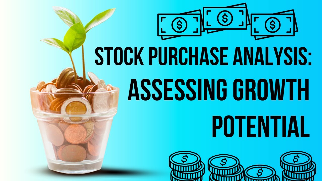 Stock Purchase Analysis: Assessing Growth Potential - YouTube