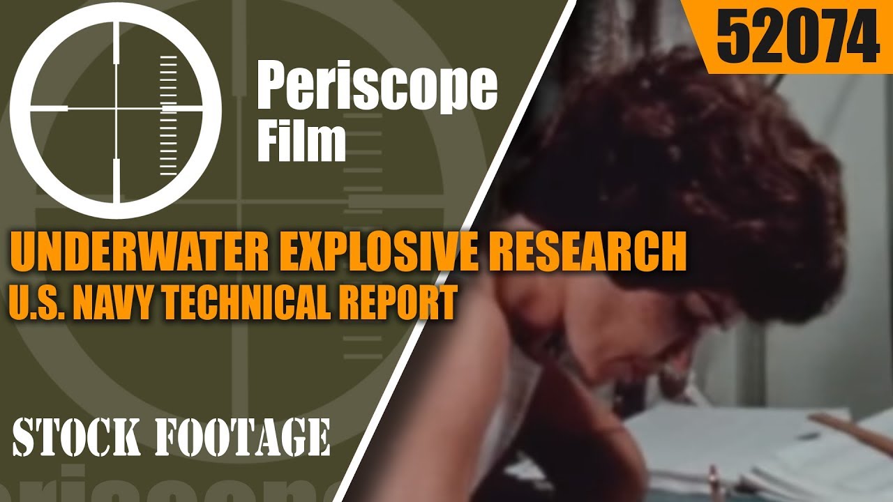 UNDERWATER EXPLOSIVE RESEARCH U.S. NAVY TECHNICAL REPORT on FILM 52074 ...