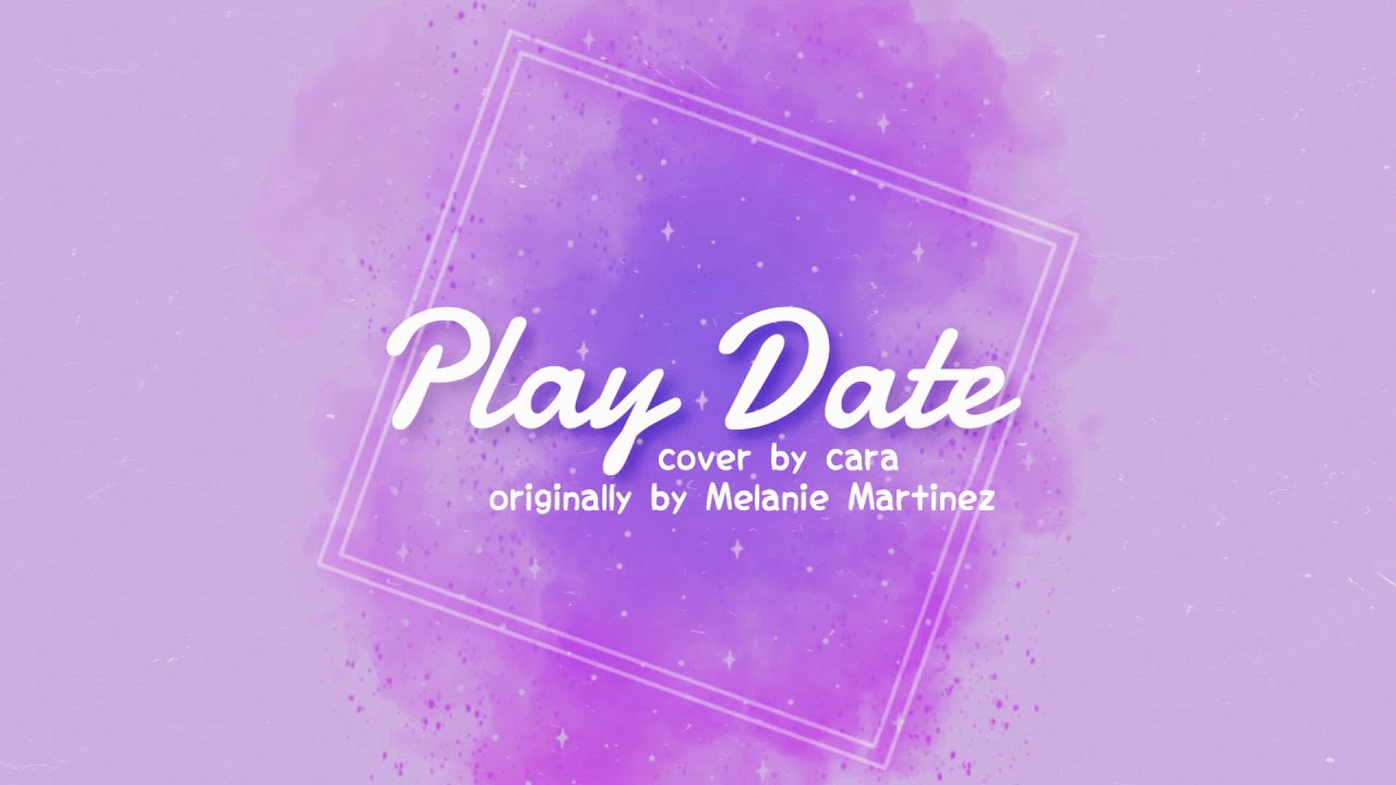 Melanie Martinez Play Date Cover by Cara - YouTube