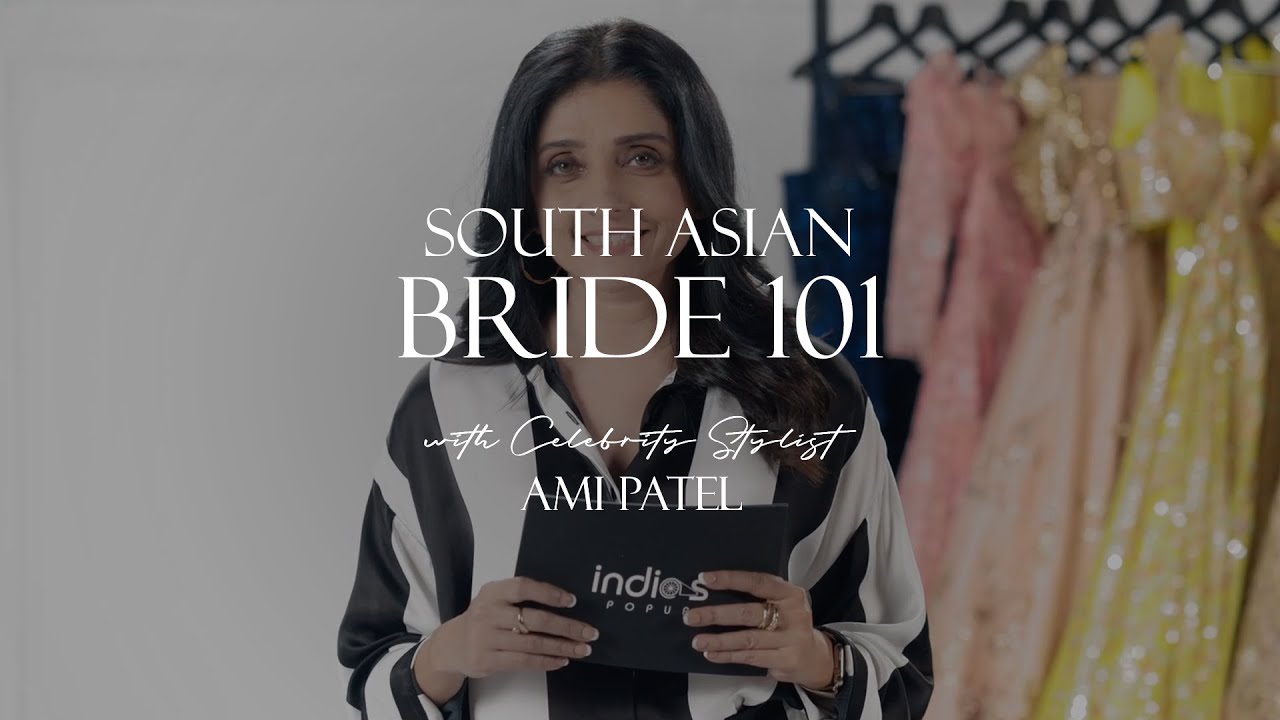 Indiaspopup I SOUTH ASIAN BRIDE 1O1 with Celebrity Stylist Ami Patel ...
