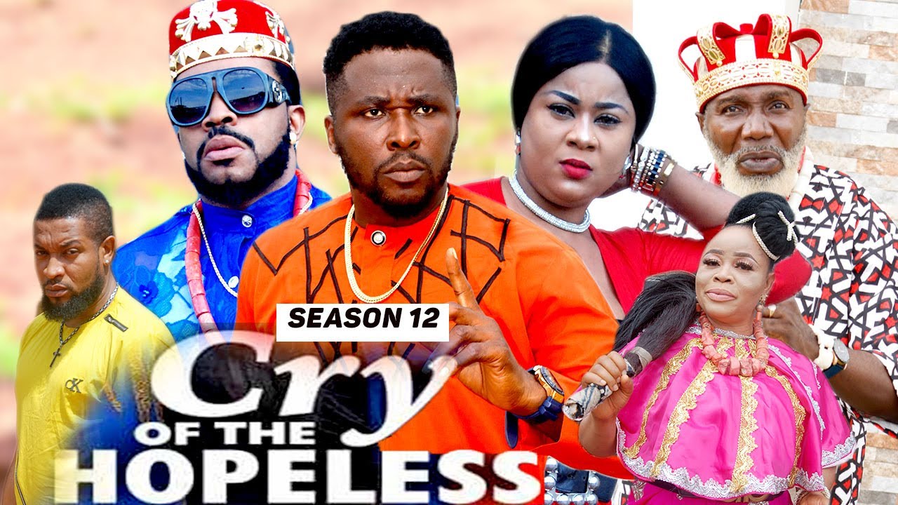 CRY OF THE HOPELESS (SEASON 12) {TRENDING NEW MOVIE} - 2021 LATEST ...