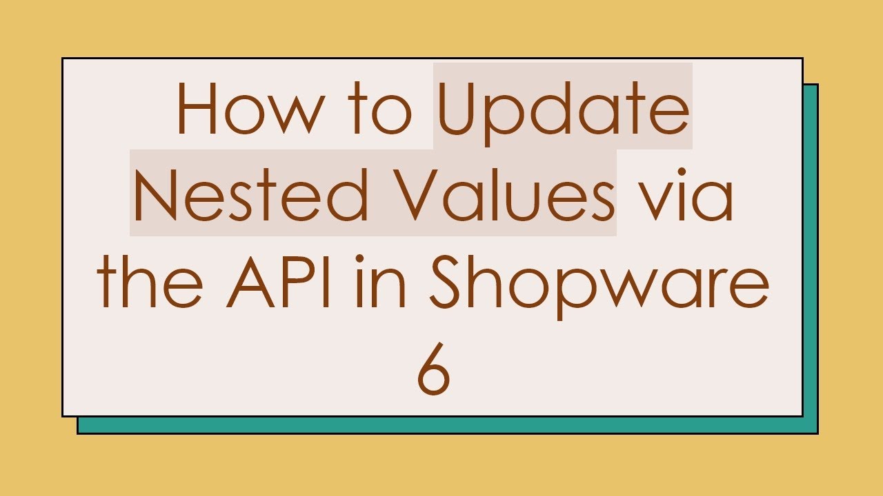 How to Update Nested Values via the API in Shopware 6 - YouTube