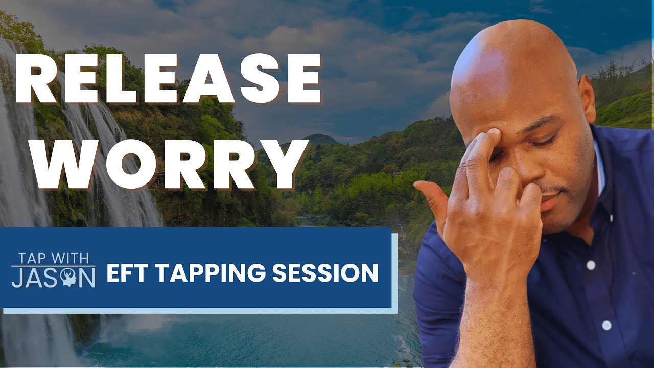 Stop worrying! Relax and Release Worry EFT Tapping Session - YouTube