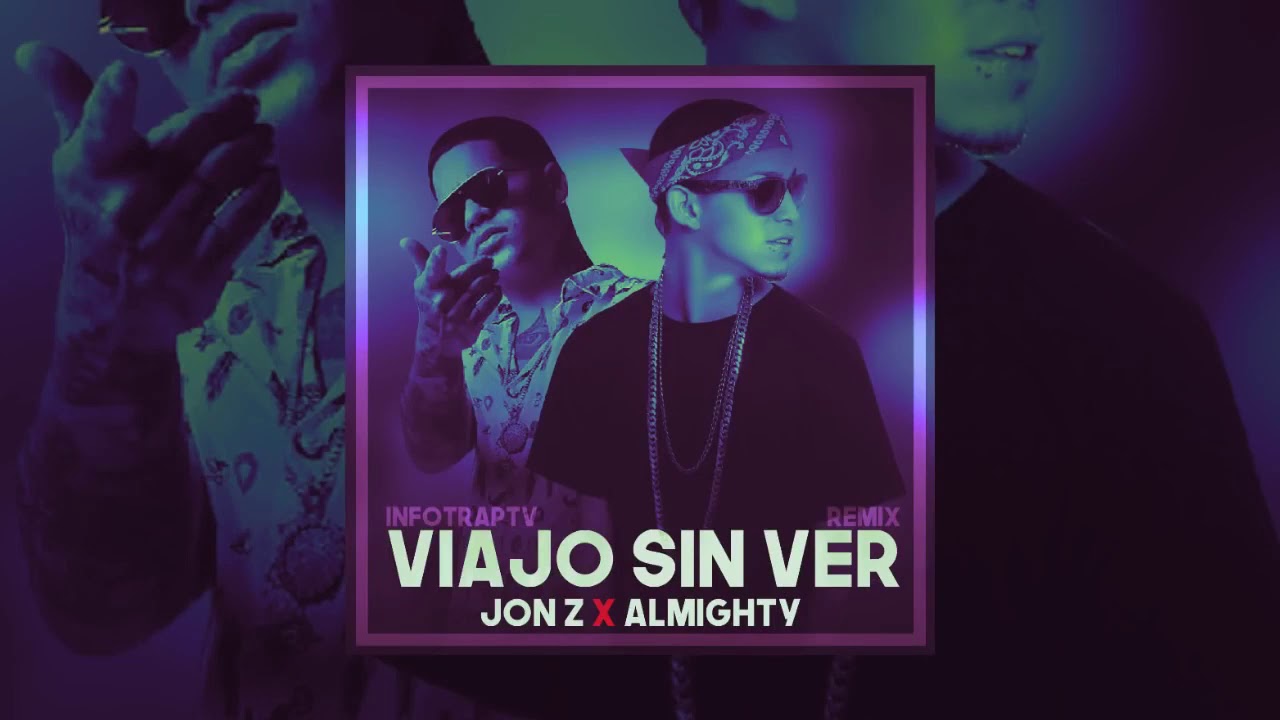 Viajo Sin Ver - Jon Z Almighty El Dominio Miky Woozd Jeycyn (Official ...