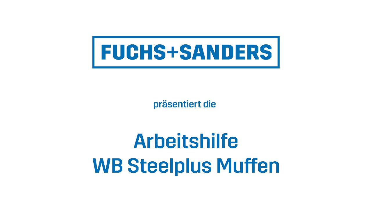Fuchs+Sanders präsentiert die Arbeitshilfe WB Steelplus Muffen - YouTube