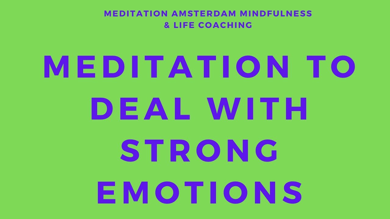 Guided Meditation for Difficult Emotions - Amsterdam Mindfulness and ...