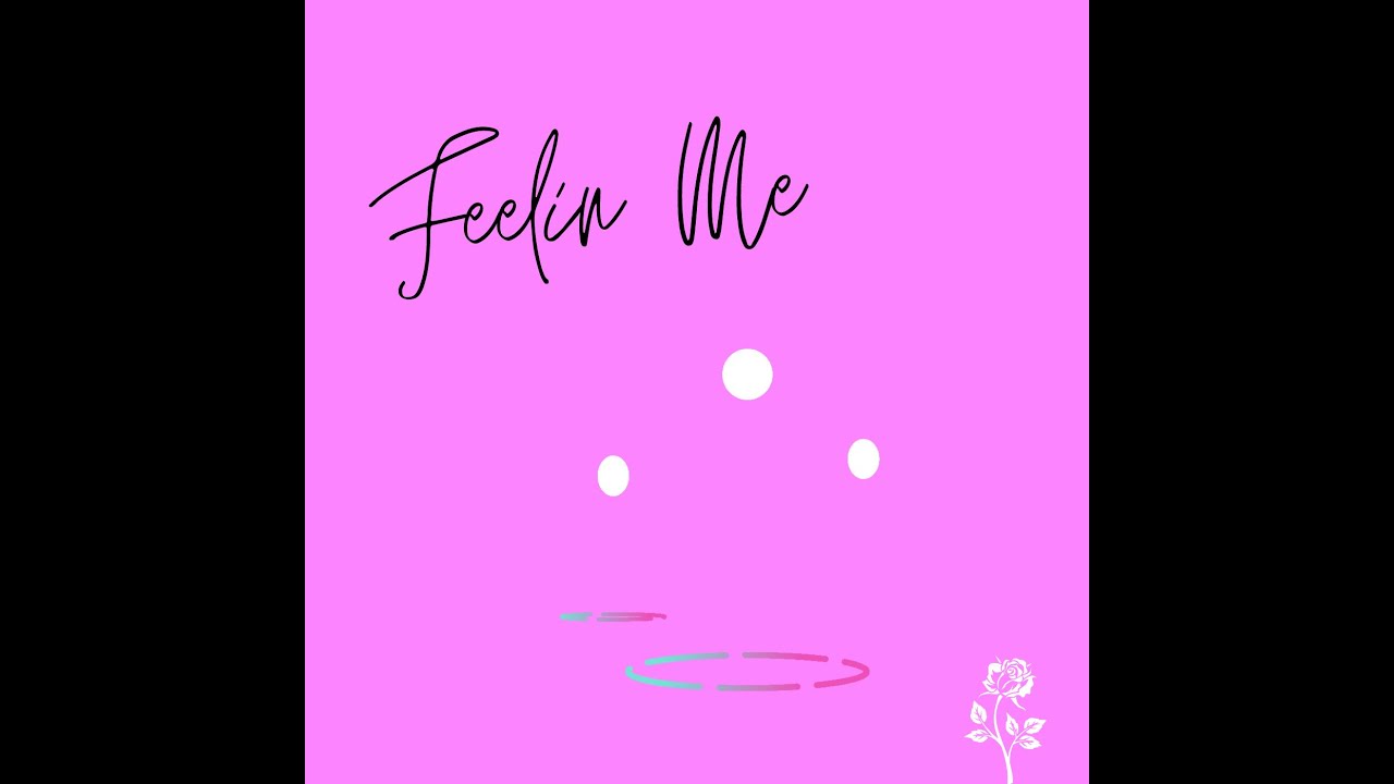 Feelin Me - YouTube