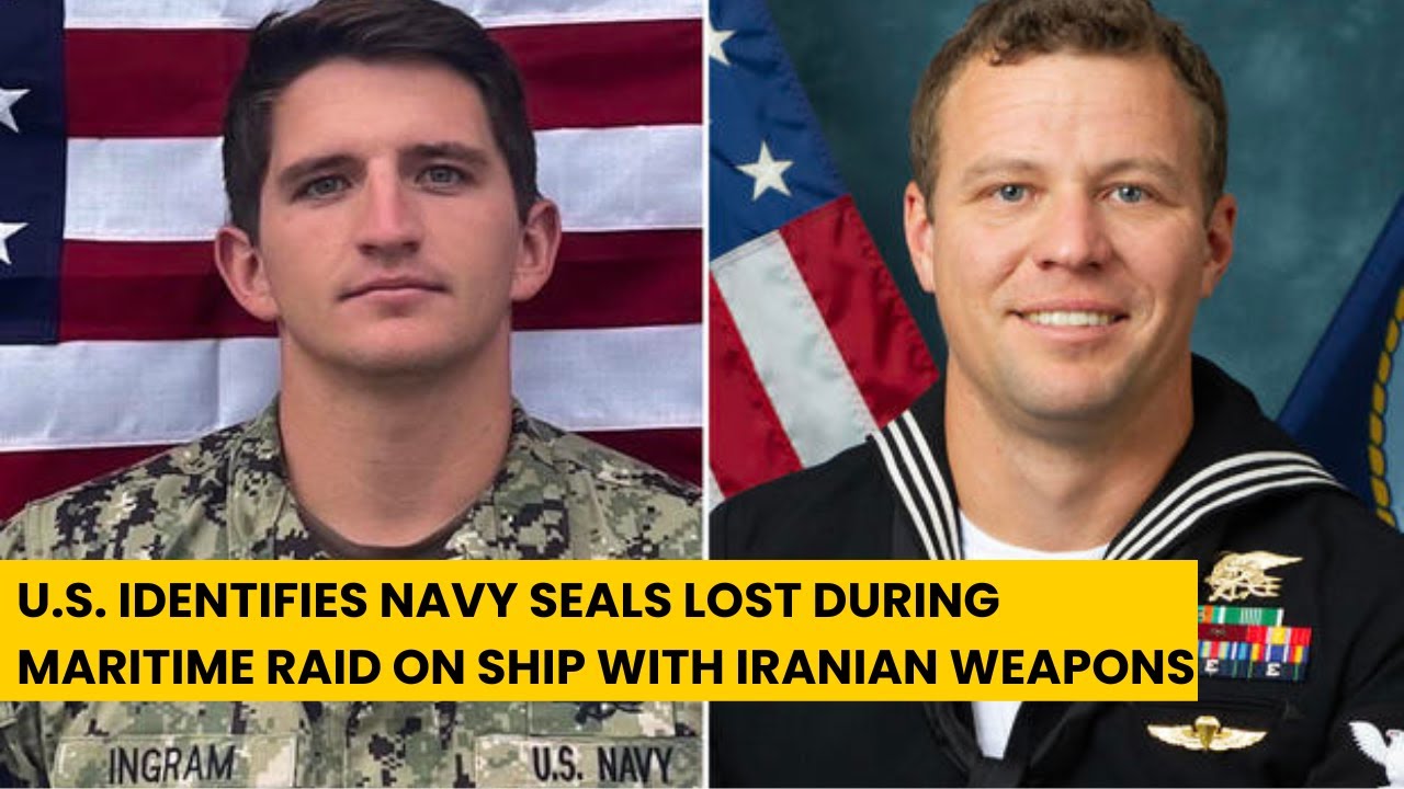 U.S. identifies Navy SEALs lost during maritime raid on ship with ...