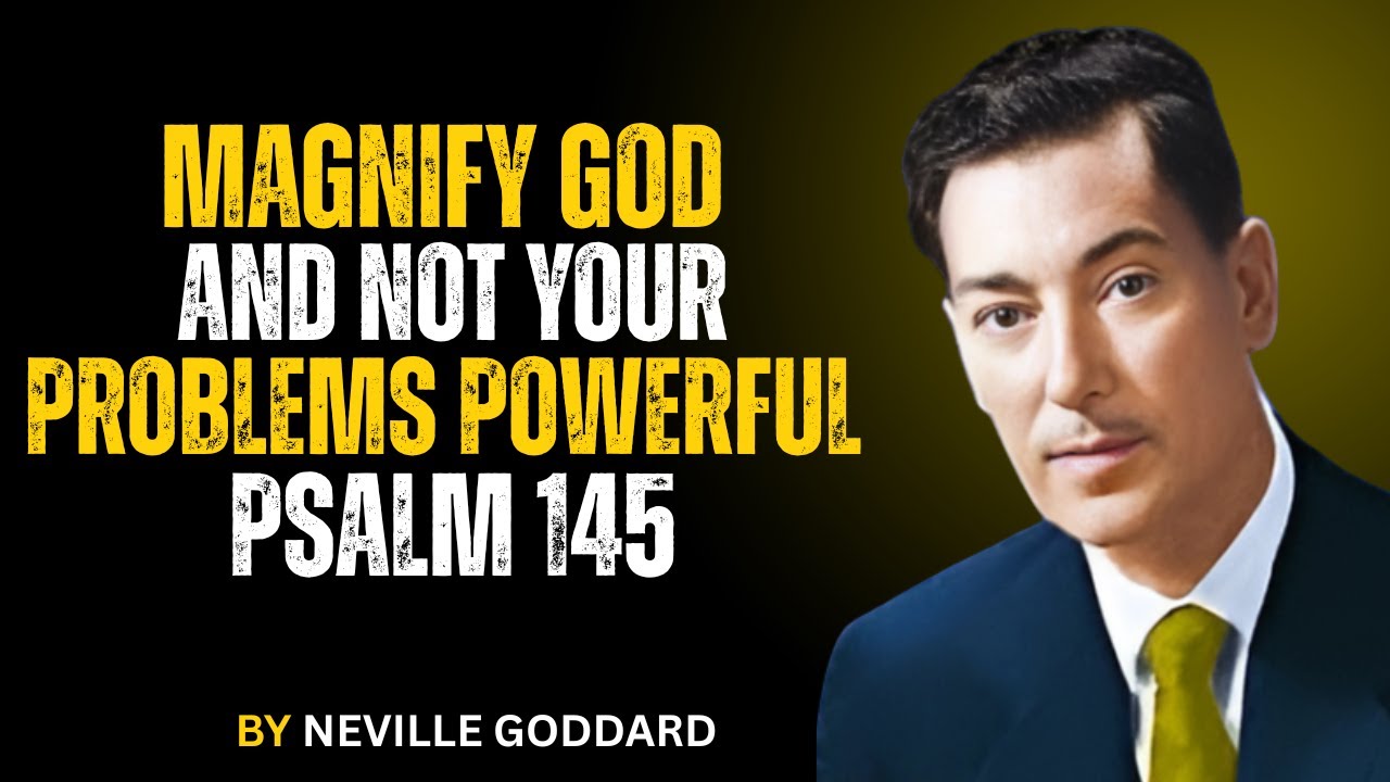 Magnify God And Not Your Problems: Powerful Psalm 145- # ...