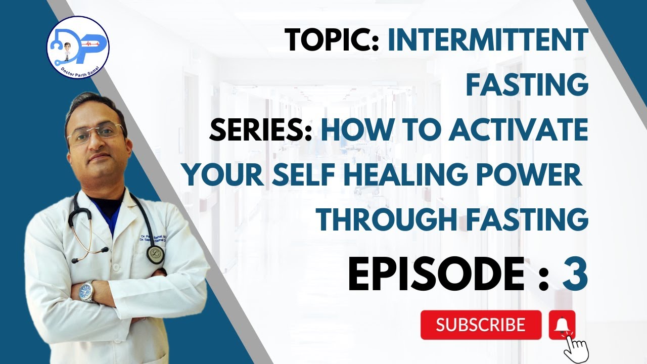 TOPIC:INTERMITTENT FASTING EPISODE:3 Series: HOW TO ACTIVATE YOUR SELF ...