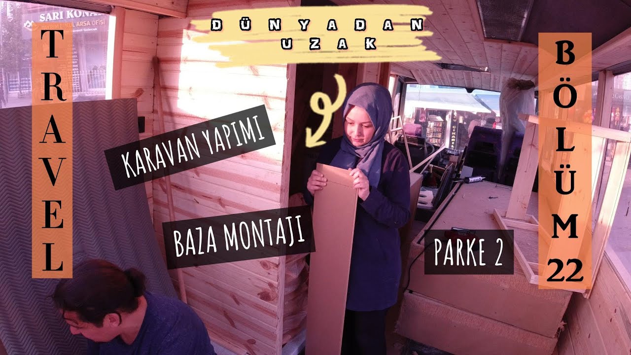 KARAVAN YAPIMI 22 | PARKE 2 VE BAZA MONTAJI | İVECO EUROBUS | CARAVAN DESİGN - YouTube
