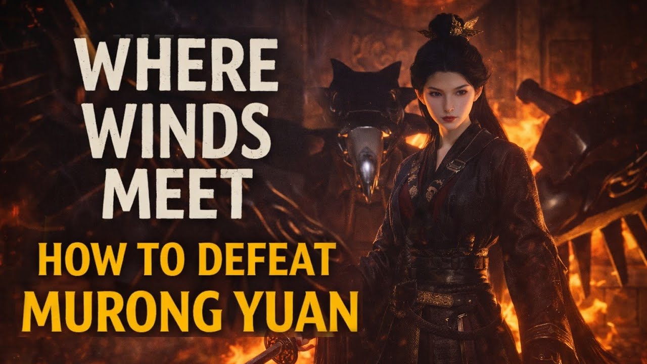 Where Winds Meet: Murong Yuan Boss Guide & Tips - YouTube