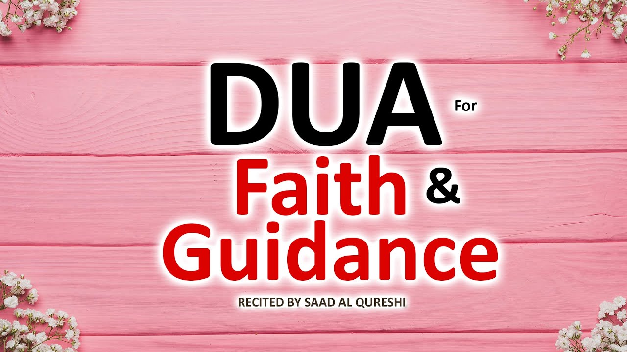 An Amazing Dua For Faith & Guidance - YouTube